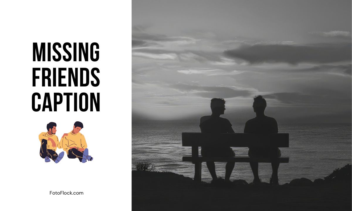 300 Missing Friends Caption: Heartfelt Quotes to Express Your Feelings ...