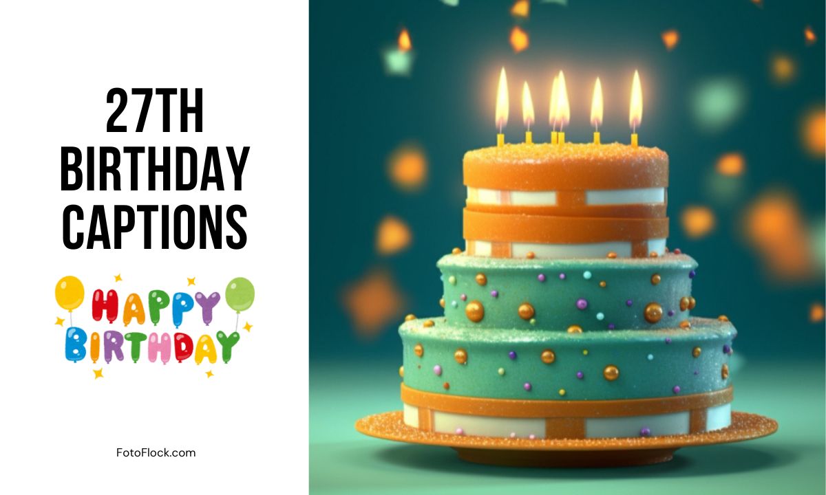 500+ 27th Birthday Captions to Make Your Big Day Unforgettable - Foto Flock